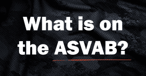 What is on the ASVAB? A Complete Breakdown of Each Subtest